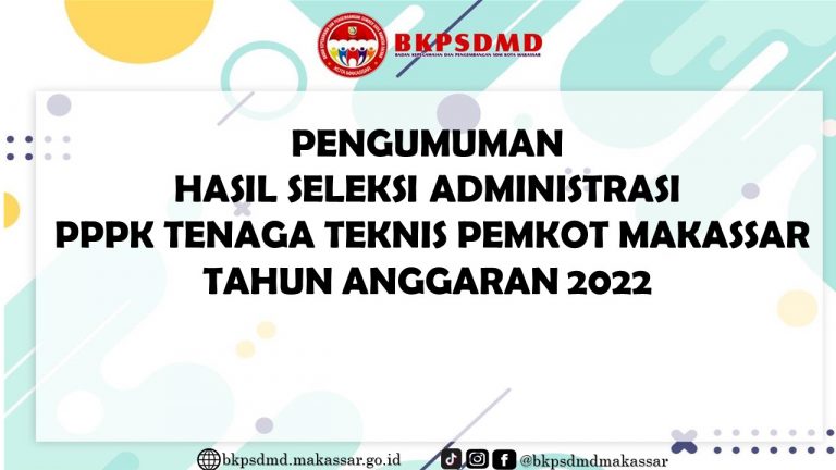 Pengumuman Hasil Seleksi Administrasi PPPK Tenaga Teknis Pemkot Makassar Tahun Anggaran 2022 ...
